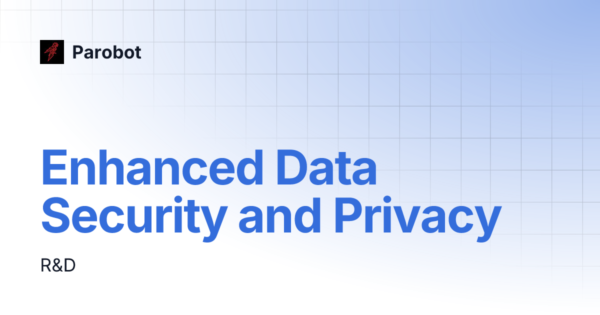 Enhanced Data Security and Privacy | Parobot